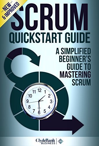 Scrum: QuickStart Guide - The Simplified Beginner's Guide To Scrum by ClydeBank Business | Goodreads