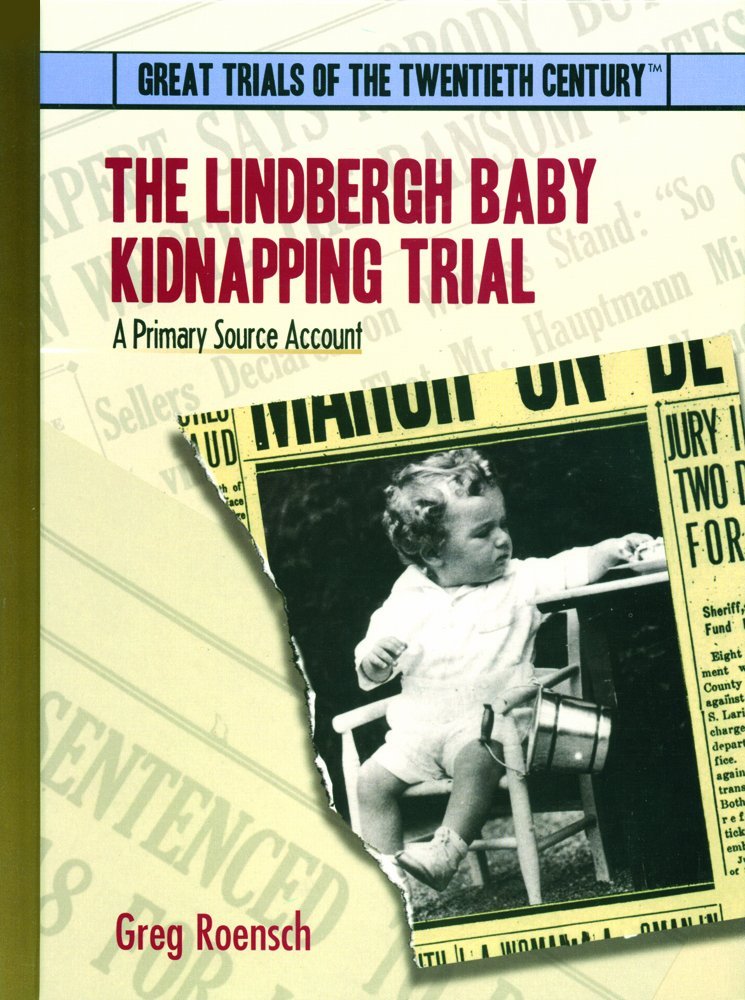 The Lindbergh Baby Kidnapping Trial: A Primary Source Account by Greg ...