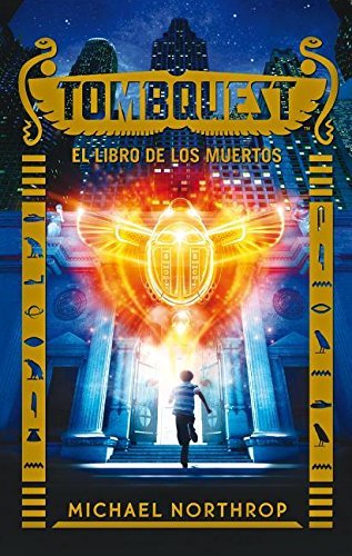 El libro de los muertos (TombQuest, #1) by Michael Northrop | Goodreads