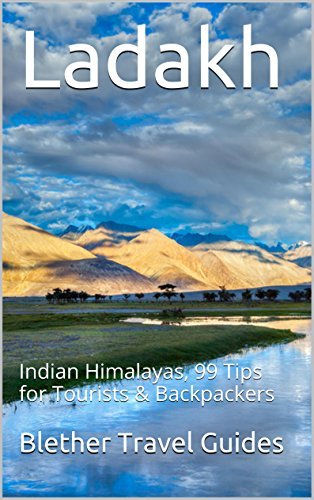 Ladakh: Himalayan India, 99 Tips for Tourists & Backpackers by Blether ...