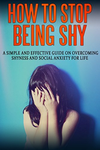How To Stop Being Shy: A Simple And Effective Guide On Overcoming ...