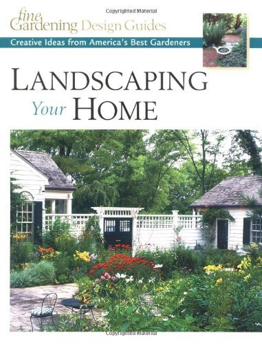 Landscaping Your Home: Creative Ideas from America's Best Gardeners by ...
