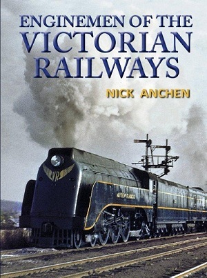 Enginemen of the Victorian Railways by Nick Anchen | Goodreads