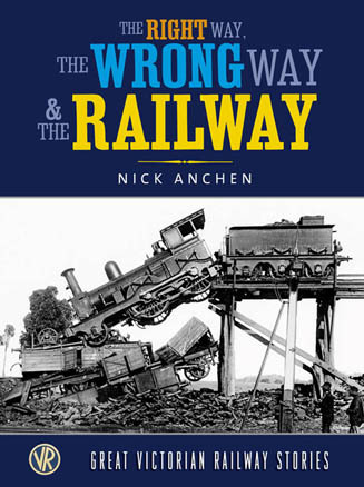 The Right Way, the Wrong Way and the Railway by Nick Anchen | Goodreads