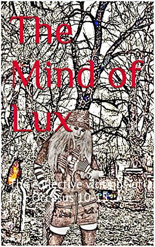 The Mind of Lux: The Collective Writings of Lux Occasus 10-15 by Lux ...