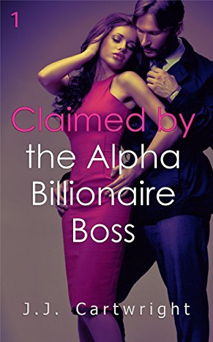 Claimed by the Alpha Billionaire Boss 1 by J.J. Cartwright | Goodreads