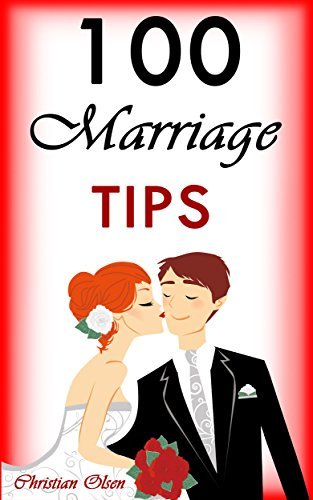 Marriage Tips: 100 Marriage Tips: The Best Marriage Advice by Christian ...