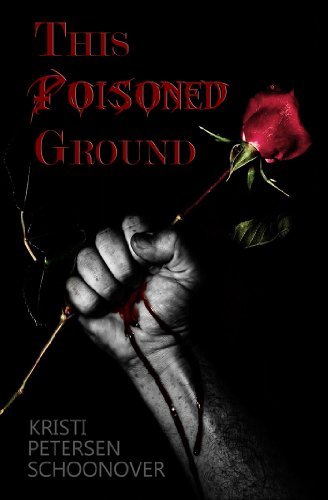 This Poisoned Ground by Kristi Petersen Schoonover | Goodreads
