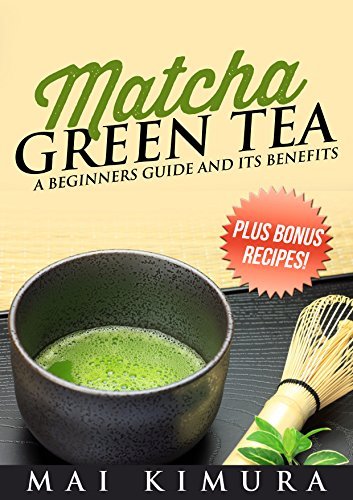 Matcha Green Tea: A Beginner's Guide and Its Benefits by Mai Kimura ...