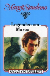 Legenden om Marco (Sagan om Isfolket #45) by Margit Sandemo | Goodreads