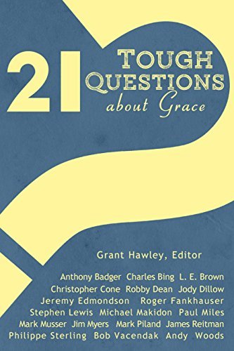 21 Tough Questions about Grace by Grant Hawley | Goodreads