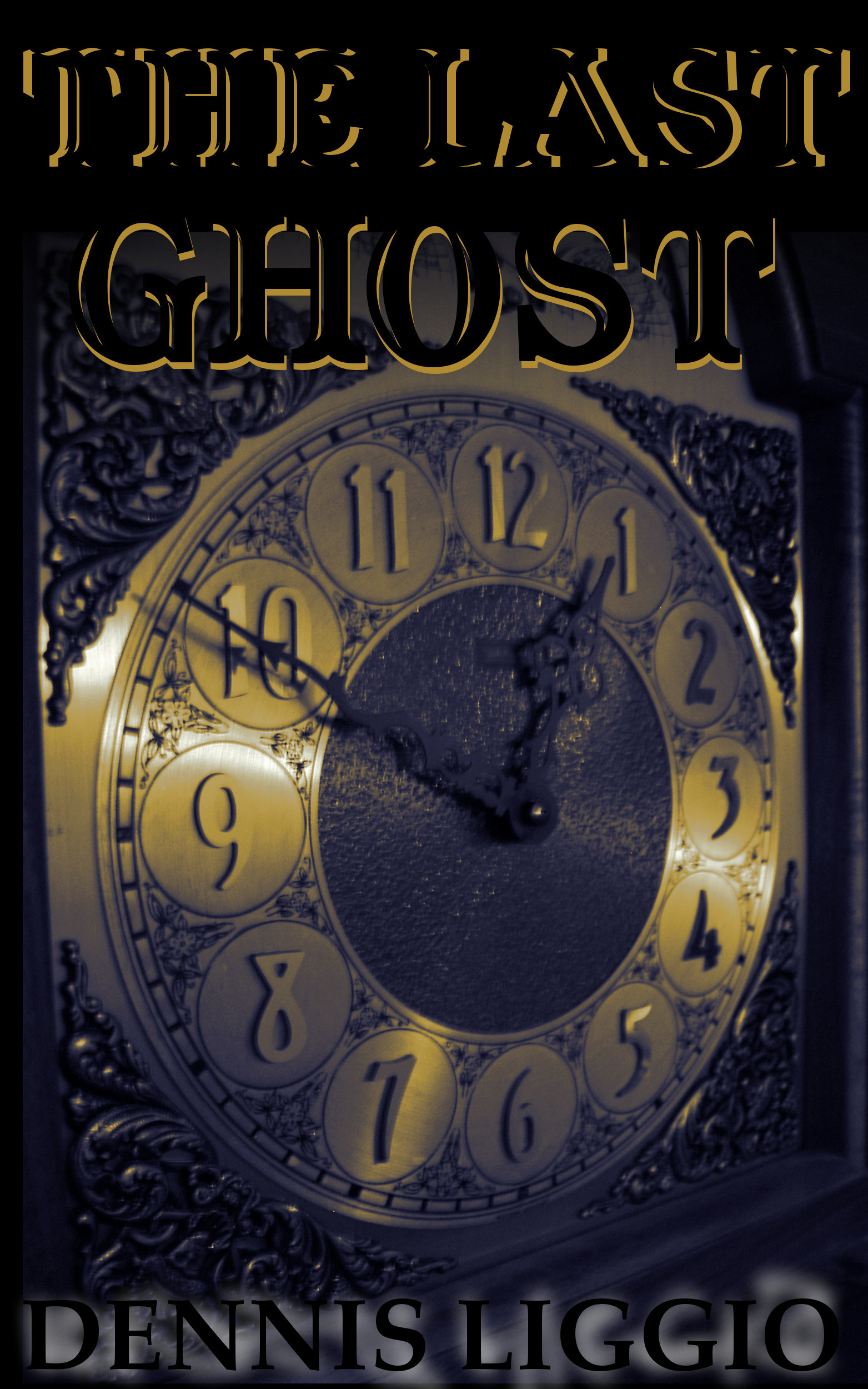 The Last Ghost by Dennis Liggio | Goodreads