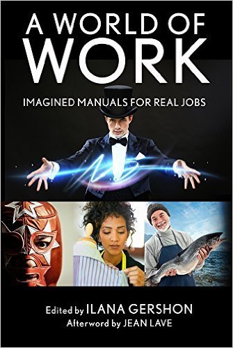 A World of Work: Imagined Manuals for Real Jobs by Jean Lave | Goodreads