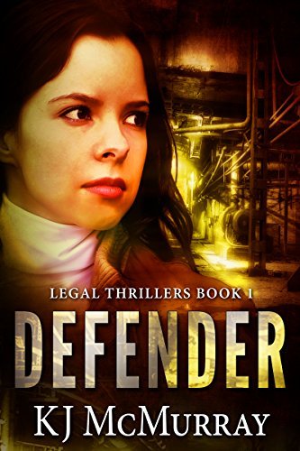 The Defender (Legal Thrillers #1) by K.J. McMurray | Goodreads