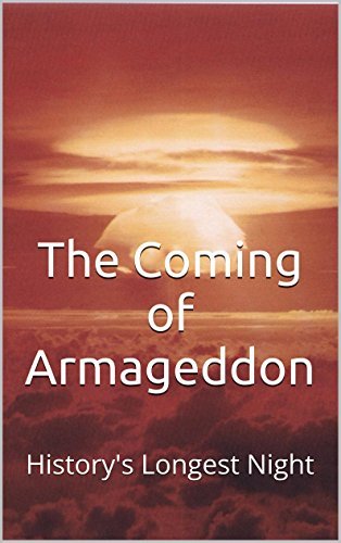 The Coming of Armageddon: History's Longest Night by H. Richard Austin ...