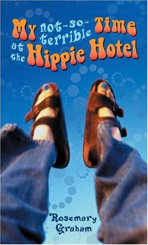 My Not-So-Terrible Time at the Hippie Hotel by Rosemary Graham | Goodreads