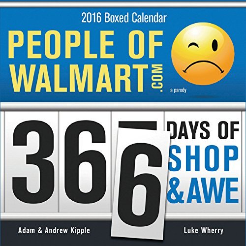 People of Walmart 2016 Calendar: 366 Days of Shop and Awe by Adam ...