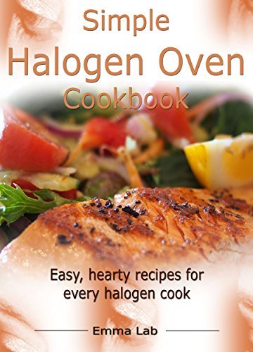 Simple halogen oven cookbook: easy, hearty recipes for every halogen ...
