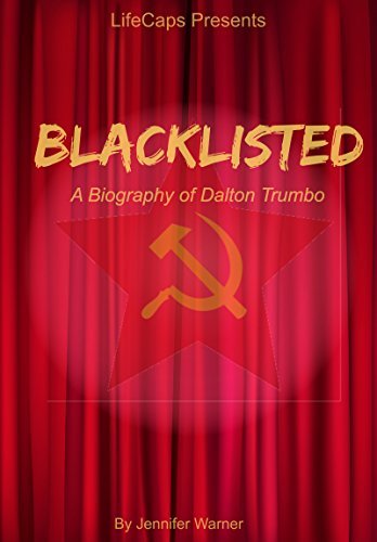 Blacklisted: A Biography of Dalton Trumbo by Jennifer Warner | Goodreads