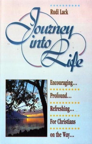Journey into Life by Rudi Lack | Goodreads