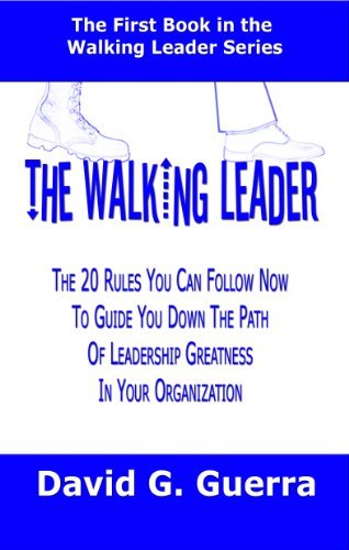 The Walking Leader: The 20 Rules You Can Follow Now to Guide You Down ...