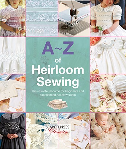 A-Z of Heirloom Sewing: The ultimate resource for beginners and ...