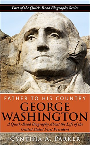 Father to His Country - George Washington: A Quick-Read Biography About ...