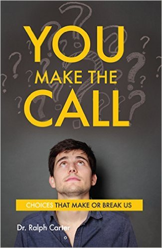 You Make the Call: Choices the Make or Break Us by Ralph Carter | Goodreads