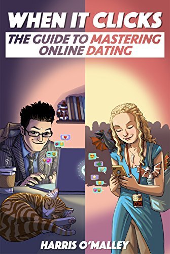 When It Clicks: The Guide To Mastering Online Dating by Harris O'Malley ...