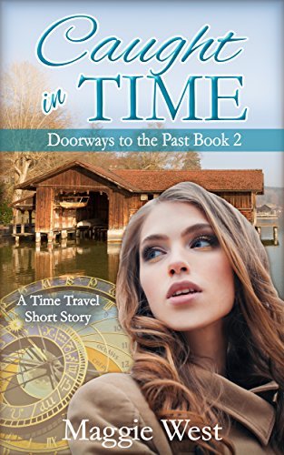 Caught in Time (Doorways to the Past #2) by Maggie West | Goodreads