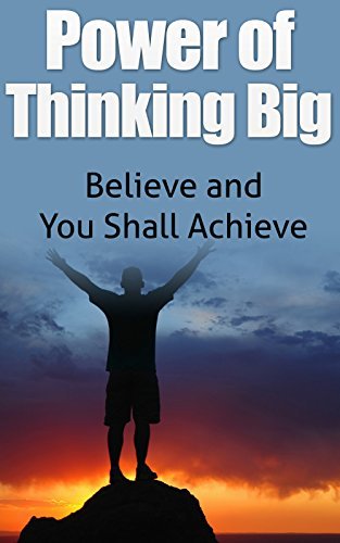 Power of Thinking Big: Believe and You Shall Achieve [positive ...