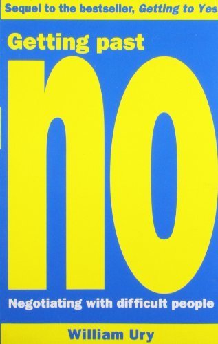 Getting Past No: Negotiating With Difficult People by William Ury ...