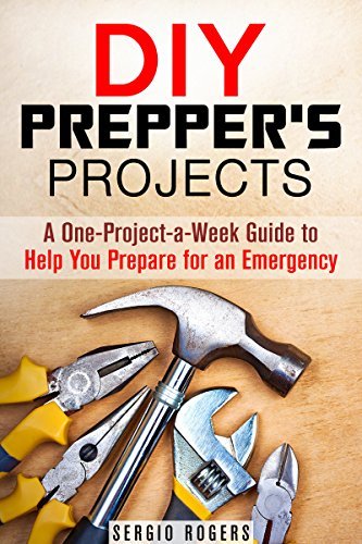 DIY Prepper’s Projects: A One-Project-a-Week Guide to Help You Prepare ...