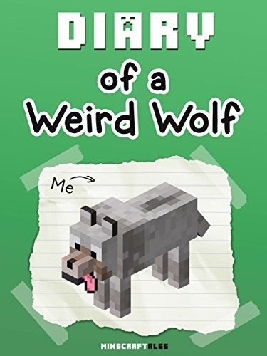 Diary of a Weird Wolf [An Unofficial Minecraft Book] by Crafty Nichole ...