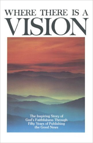 Where There Is a Vision: The Inspiring Story of God's Faithfulness ...