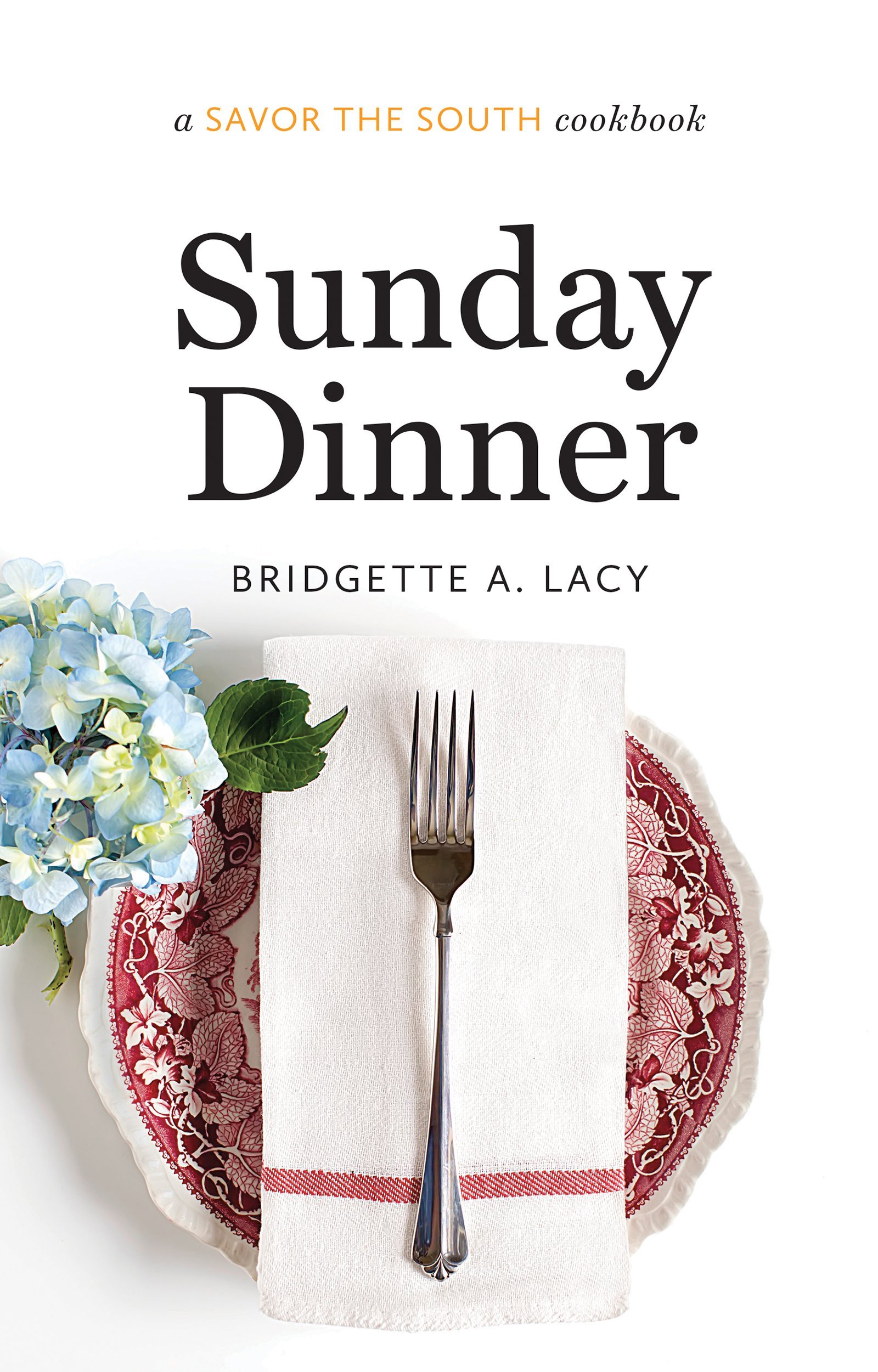 Sunday Dinner: A Savor the South Cookbook by Bridgette A. Lacy | Goodreads