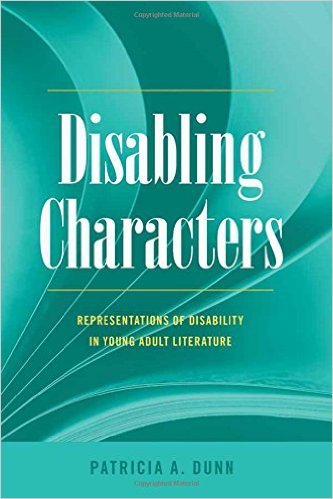 Disabling Characters: Representations of Disability in Young Adult ...