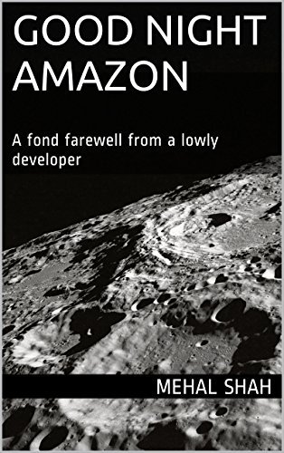 Good Night Amazon: A fond farewell from a lowly developer by Mehal Shah ...