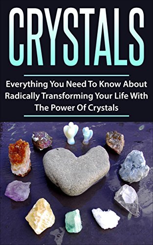 Crystals: Everything You Need To Know About Radically Transforming Your ...