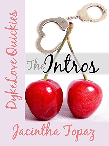 The Intros (DykeLove Quickies prequel) by Jacintha Topaz | Goodreads