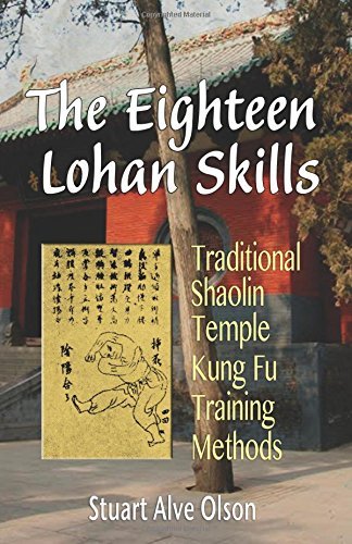 The Eighteen Lohan Skills: Traditional Shaolin Temple Kung Fu Training Methods by Stuart Alve ...