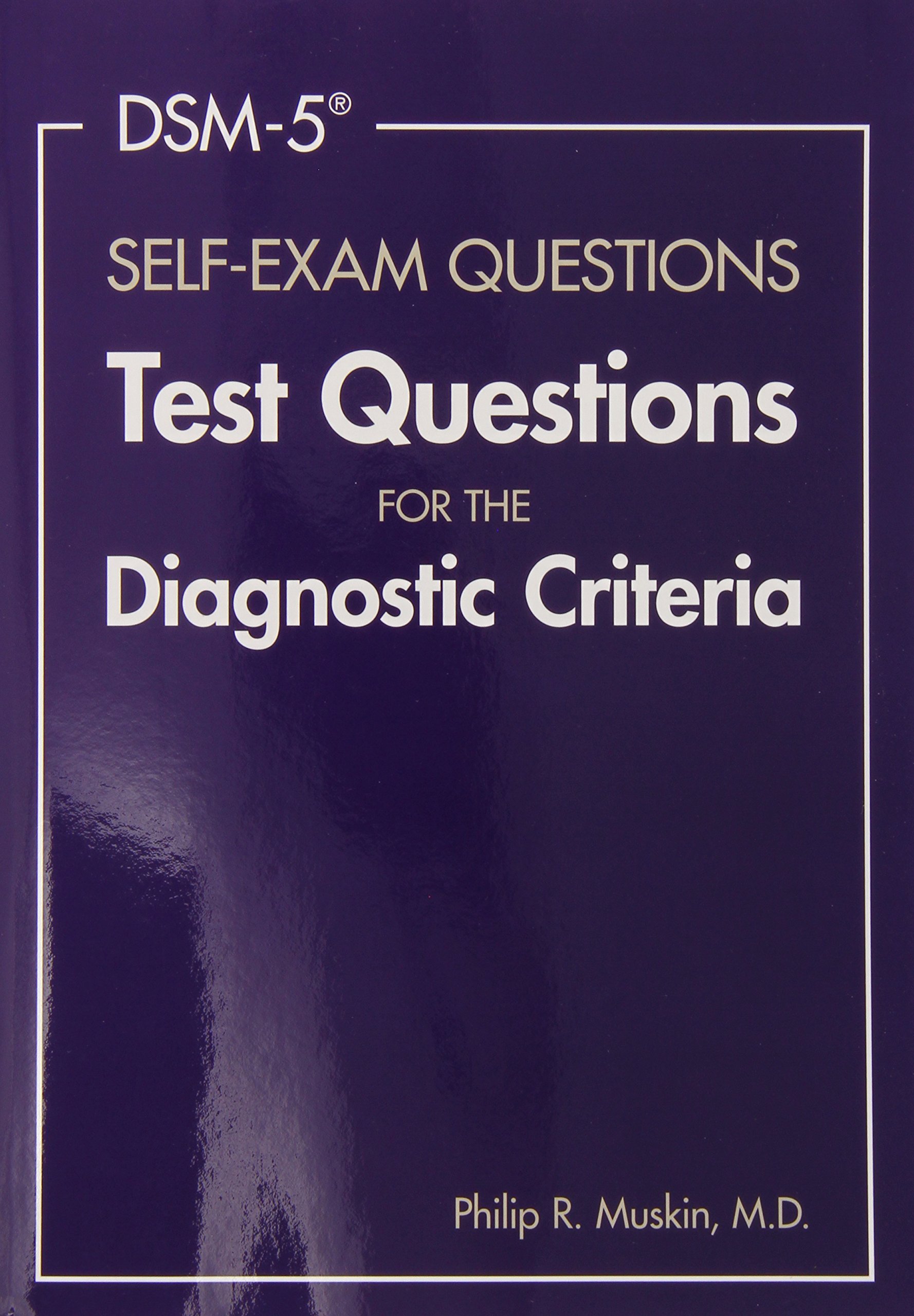 DSM-5 Self-Exam Questions: Test Questions for the Diagnostic Criteria ...