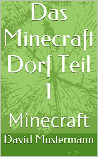 Das Minecraft Dorf Teil 1: Minecraft by David Mustermann | Goodreads