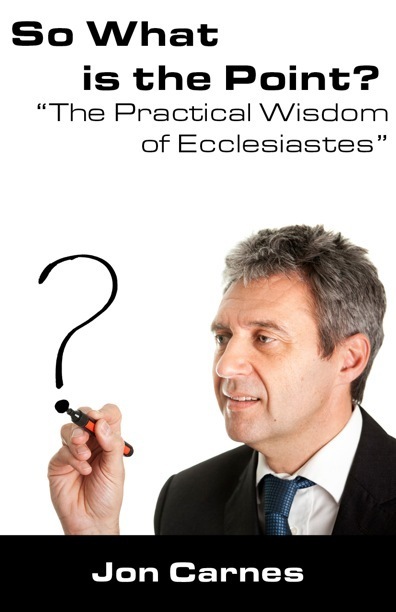 So What is the Point?: The Practical Wisdom of Ecclesiastes by Jon ...