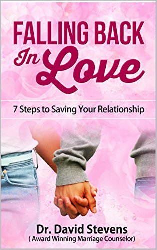 Falling Back in Love: 7 Steps to saving your relationship by David R.L ...
