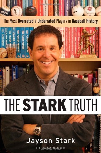 The Stark Truth: The Most Overrated and Underrated Players in Baseball ...