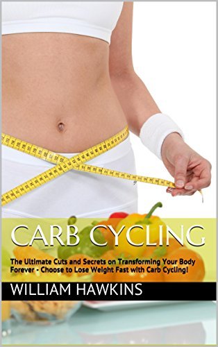 Carb Cycling: The Ultimate Cuts and Secrets on Transforming Your Body ...