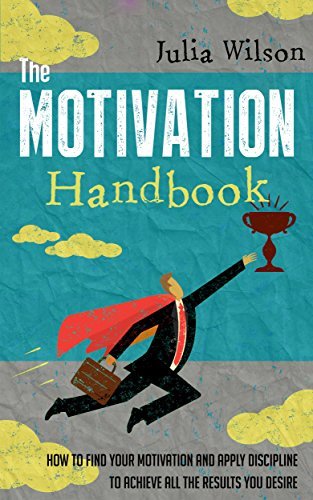 The Motivation Handbook: How To Find Your Motivation And Apply ...
