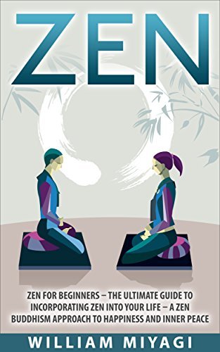 Zen: Zen For Beginners – The Ultimate Guide To Incorporating Zen Into ...