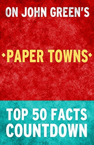 Paper Towns: Top 50 Facts Countdown by Top 50 Facts | Goodreads